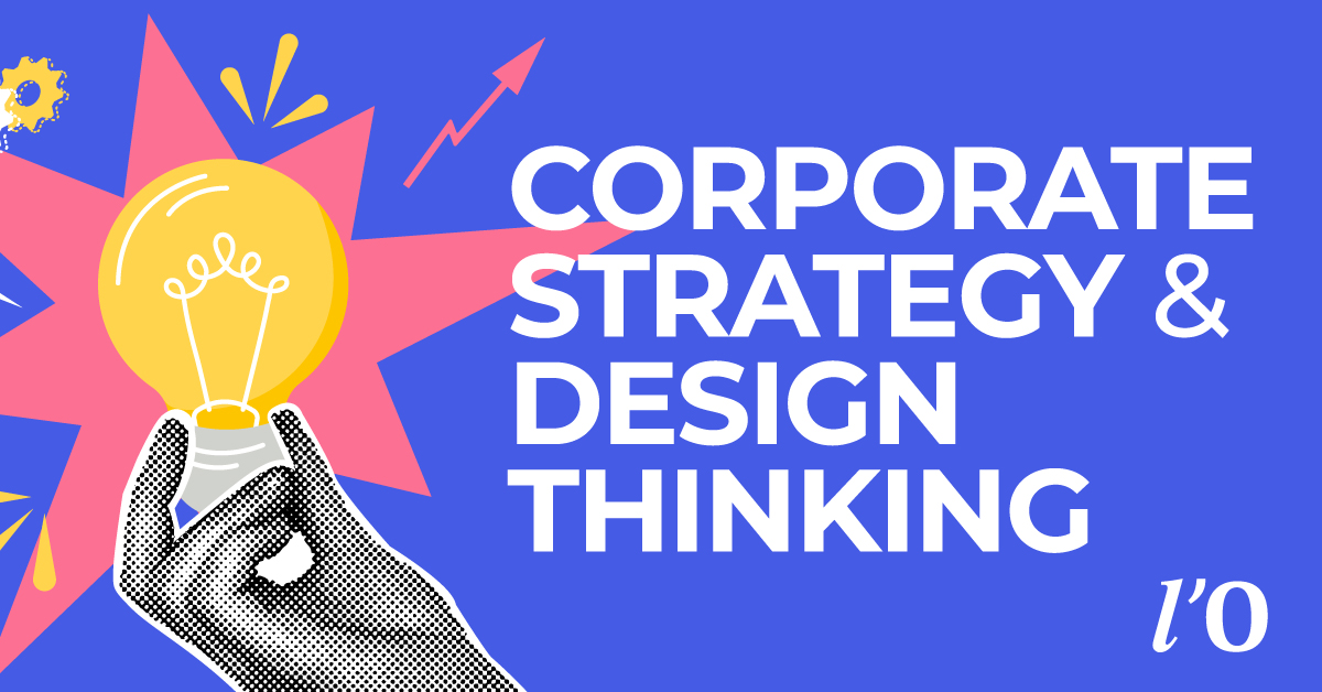 Corporate Strategy e Design Thinking: i processi aziendali a sostegno